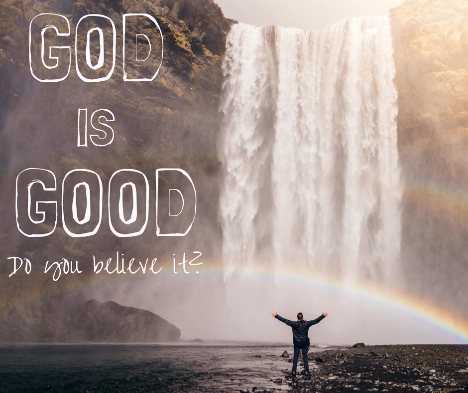 God is Good (Do You Believe It?) – God in Real Life