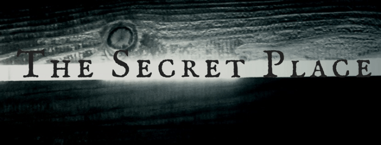 The Secret Place – God in Real Life
